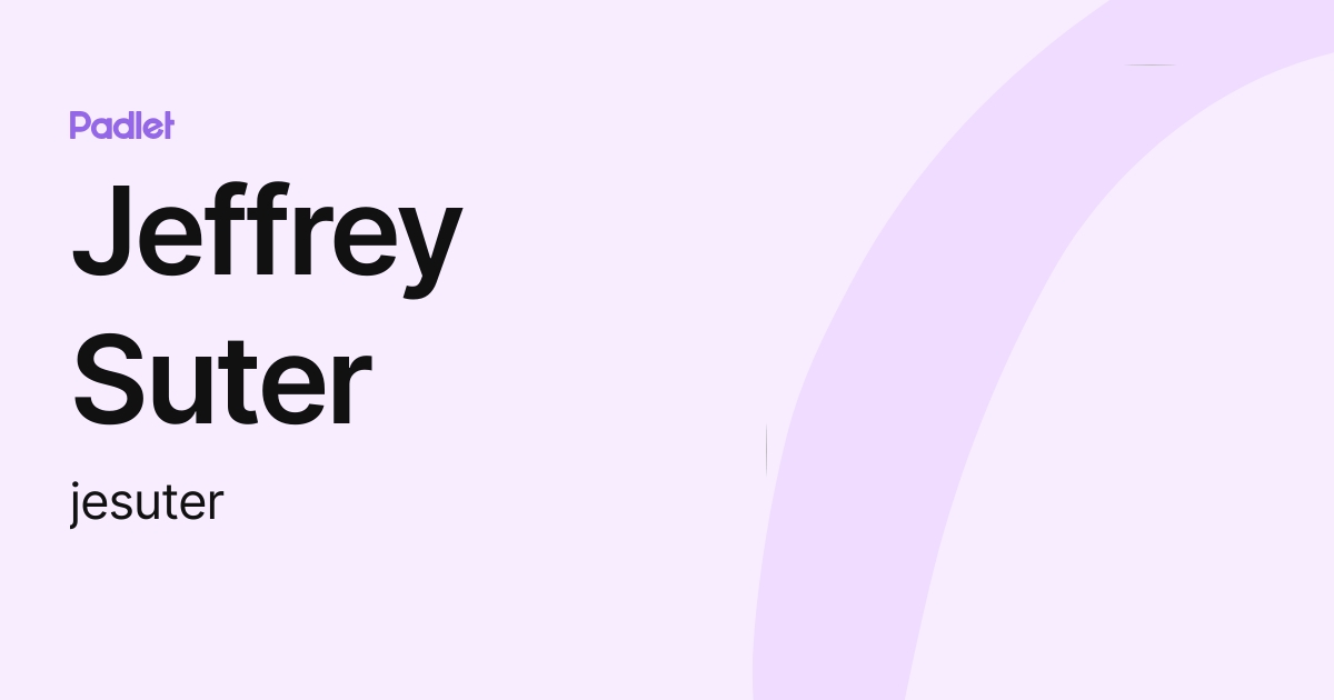 Jeffrey Suter (jesuter) profile | Padlet