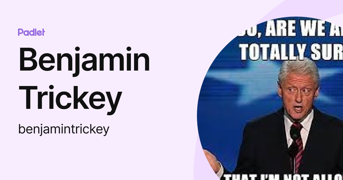 Benjamin Trickey (benjamintrickey) profile | Padlet