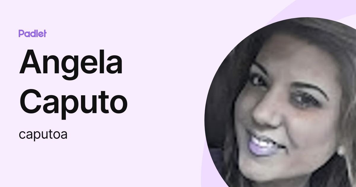 Angela Caputo (caputoa) profile | Padlet