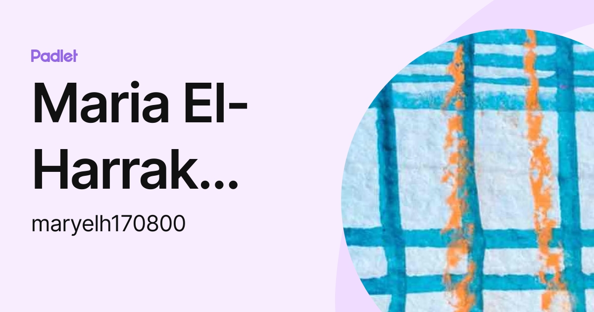 Maria El-Harrak Hartouch (maryelh170800) profile | Padlet