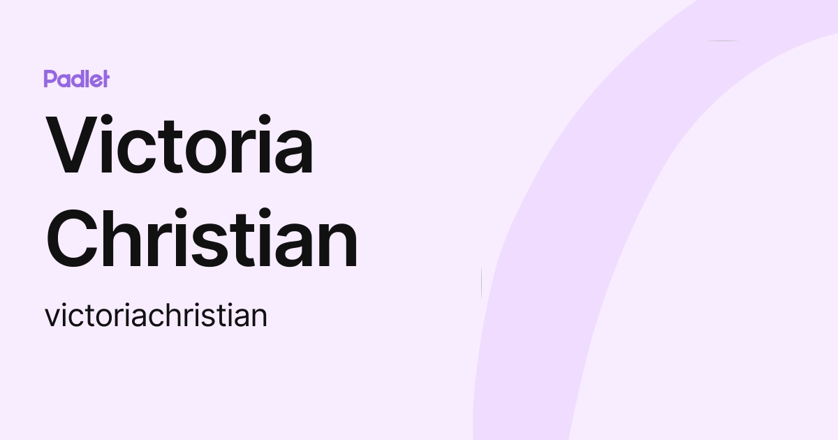 Victoria Christian (victoriachristian) profile | Padlet