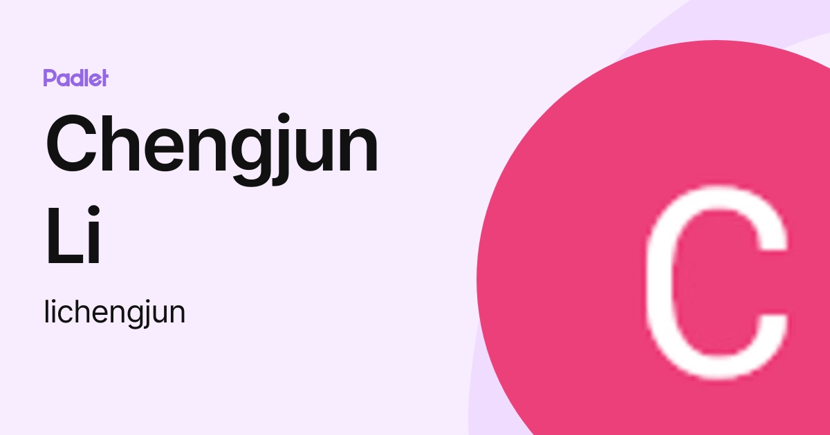 Chengjun Li (lichengjun) profile | Padlet