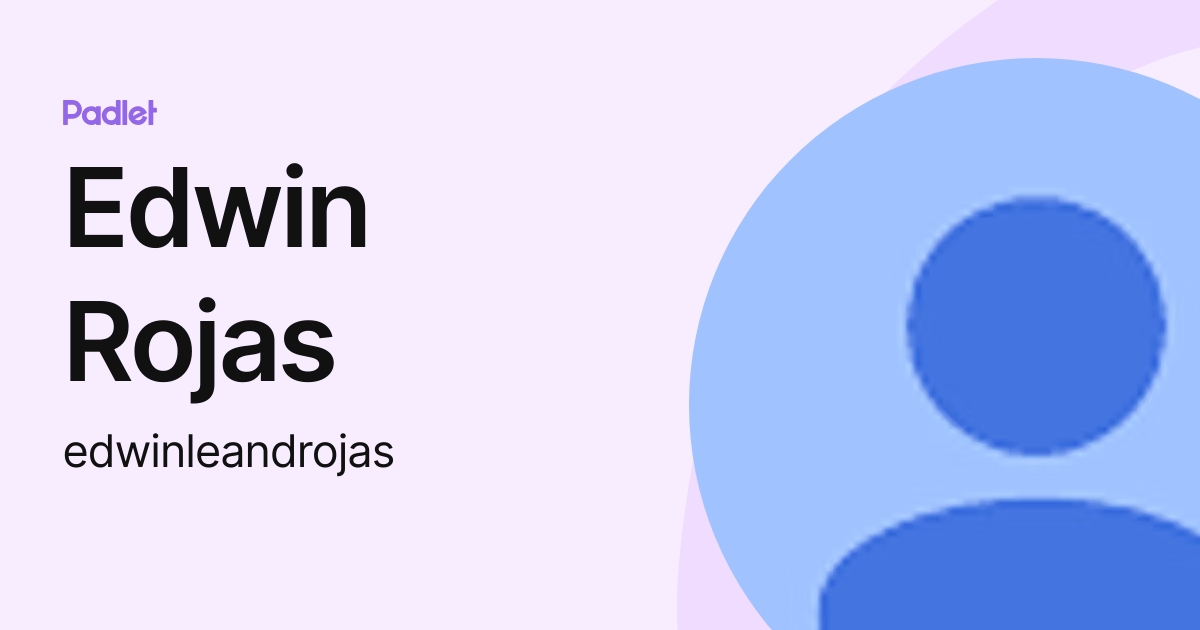 Edwin Rojas (edwinleandrojas) profile | Padlet