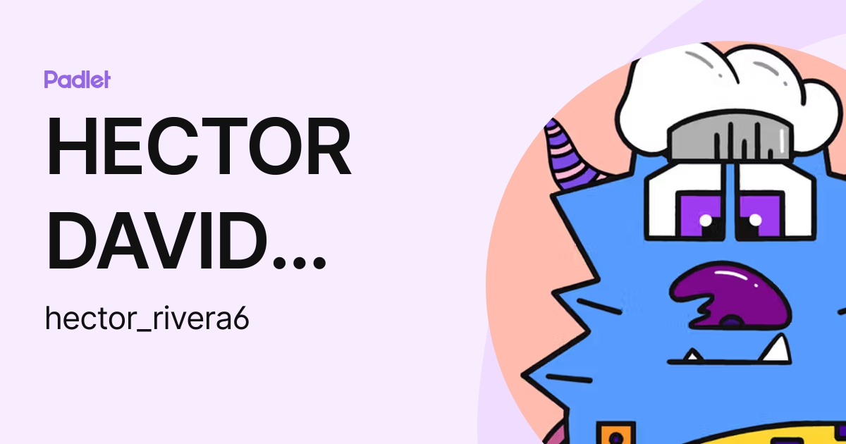 HECTOR DAVID RIVERA TRIMINIO (hector_rivera6) profile | Padlet