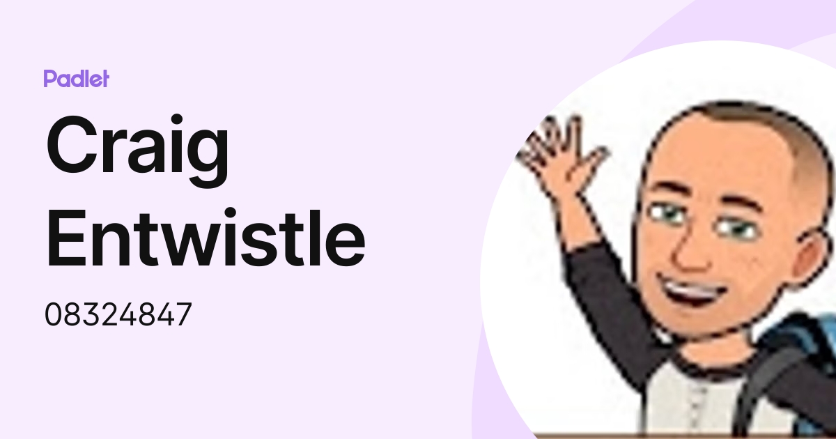 Craig Entwistle (08324847) profile | Padlet