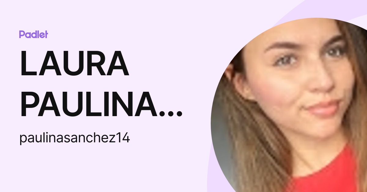 LAURA PAULINA SÁNCHEZ ARBOLEDA (paulinasanchez14) profile | Padlet