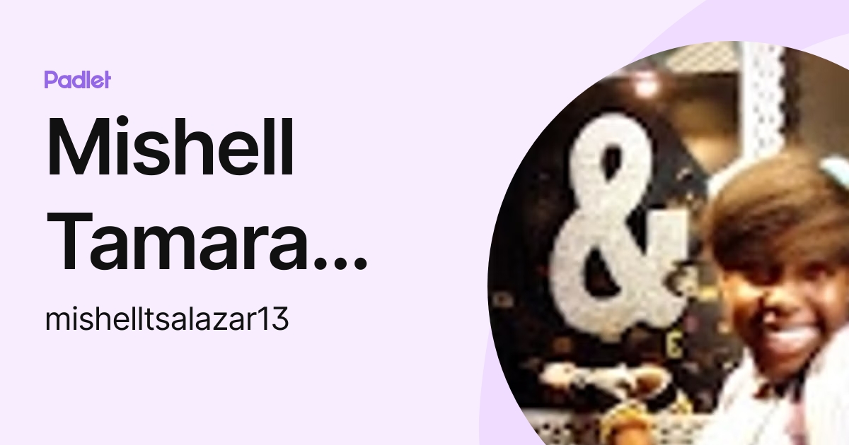Mishell Tamara Salazar (mishelltsalazar13) profile | Padlet
