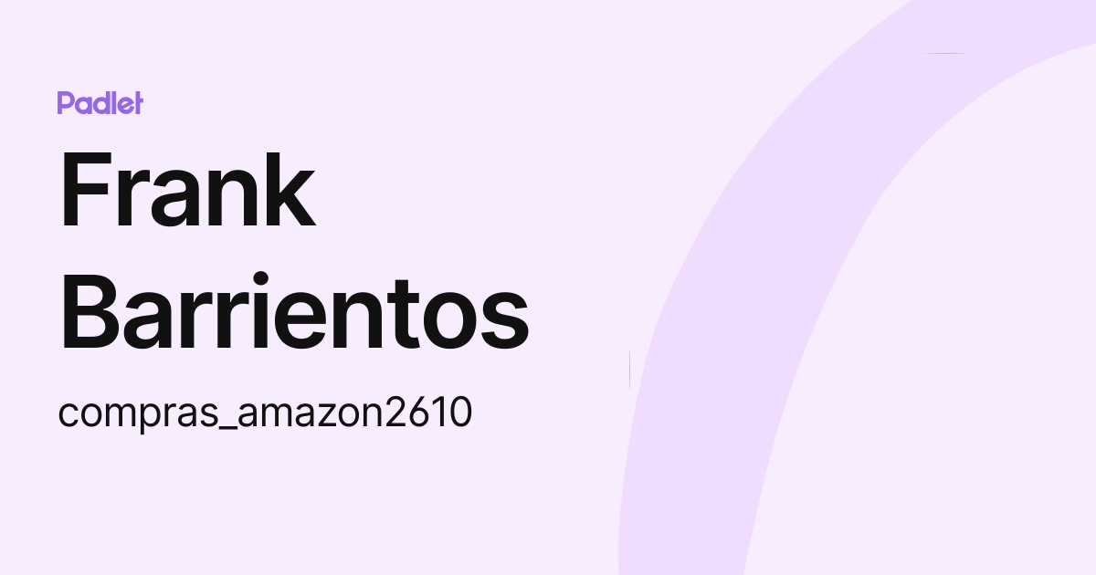 Frank Barrientos (compras_amazon2610) profile | Padlet