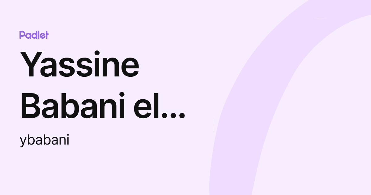 Yassine Babani el Khatib (ybabani) profile | Padlet