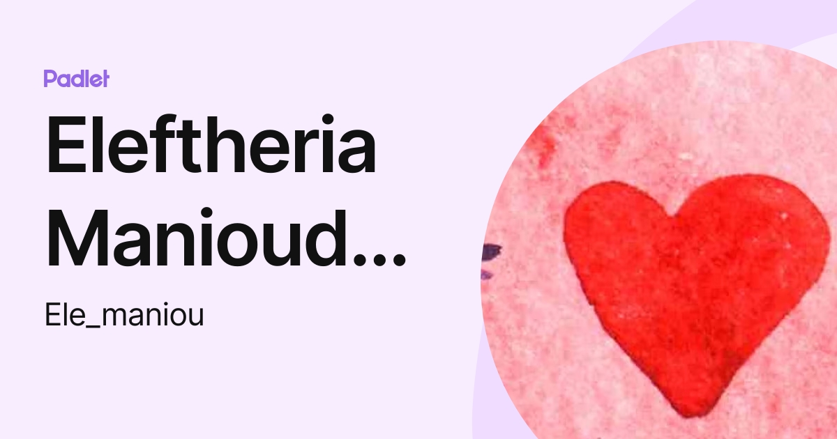 Eleftheria Manioudaki (Ele_maniou) profile | Padlet
