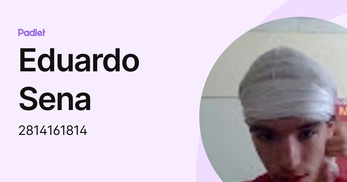 Eduardo Sena (2814161814) profile | Padlet