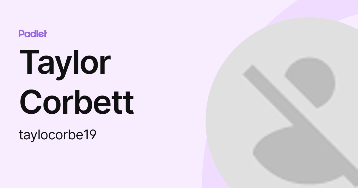 Taylor Corbett (taylocorbe19) profile | Padlet