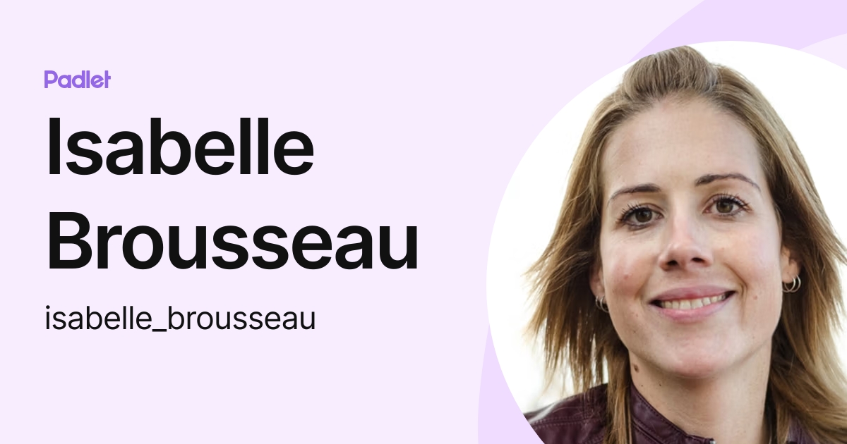 Isabelle Brousseau (isabelle_brousseau) profile | Padlet