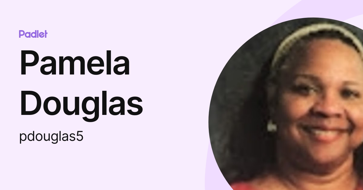 Pamela Douglas (pdouglas5) profile | Padlet