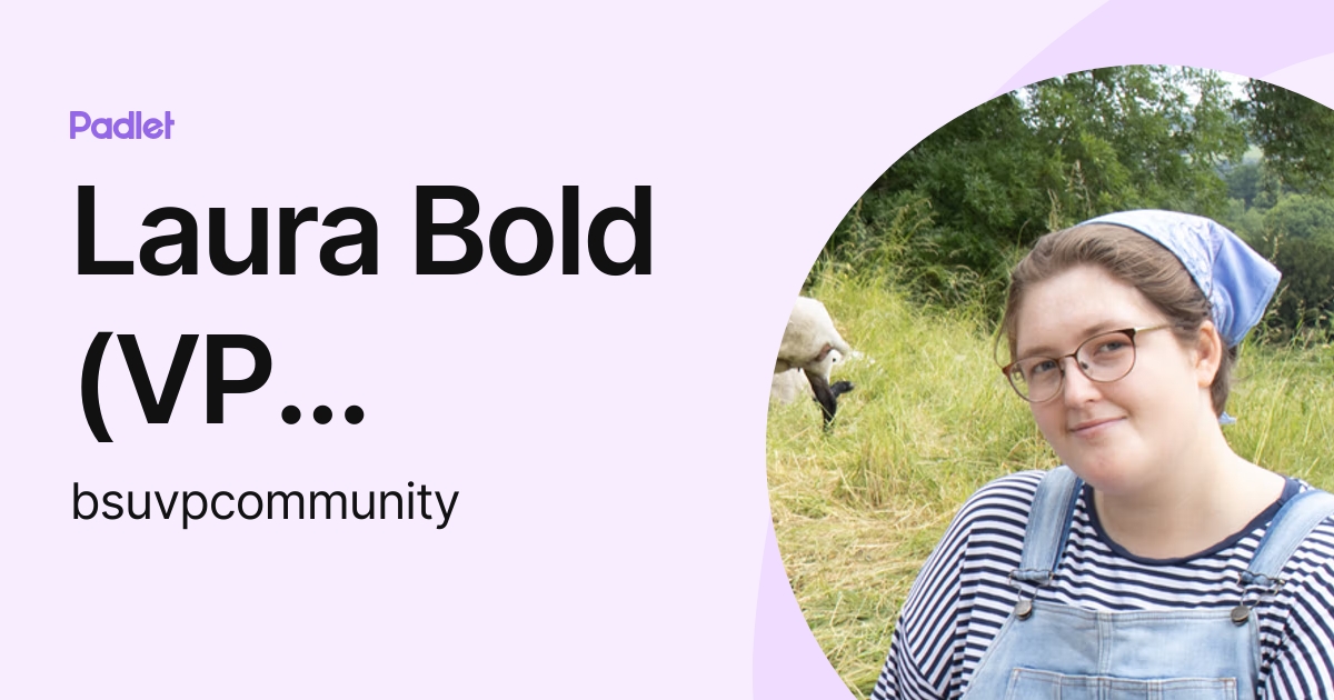 Laura Bold (VP Welfare & Community) (bsuvpcommunity) profile | Padlet