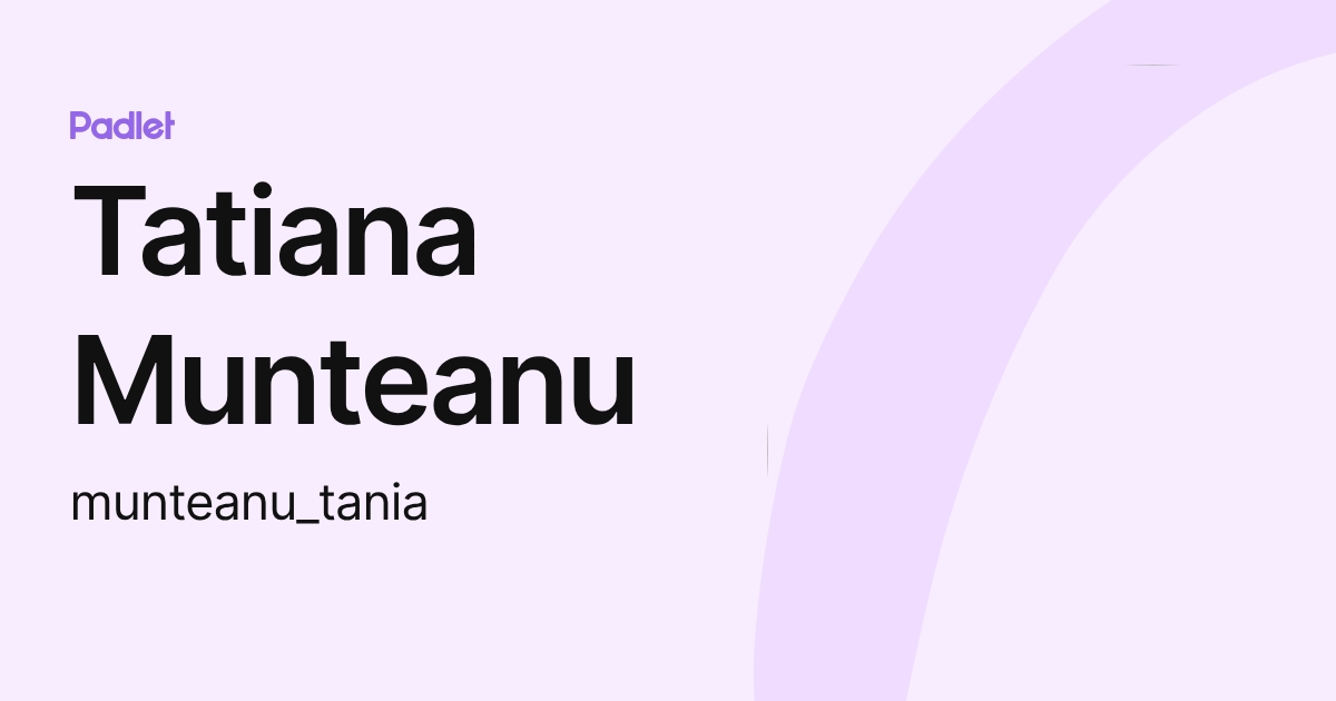 Tatiana Munteanu Munteanu Tania Profile Padlet