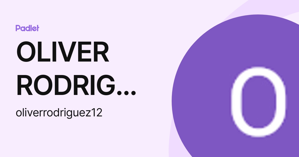 OLIVER RODRIGUEZ (oliverrodriguez12) profile | Padlet