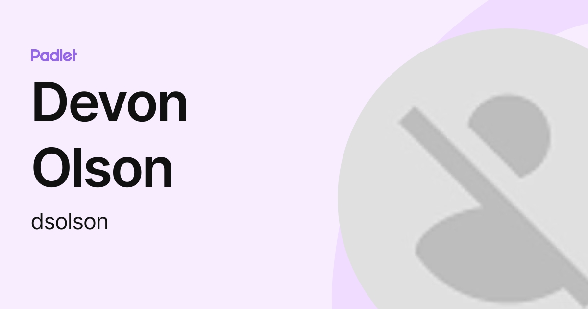 Devon Olson (dsolson) profile | Padlet