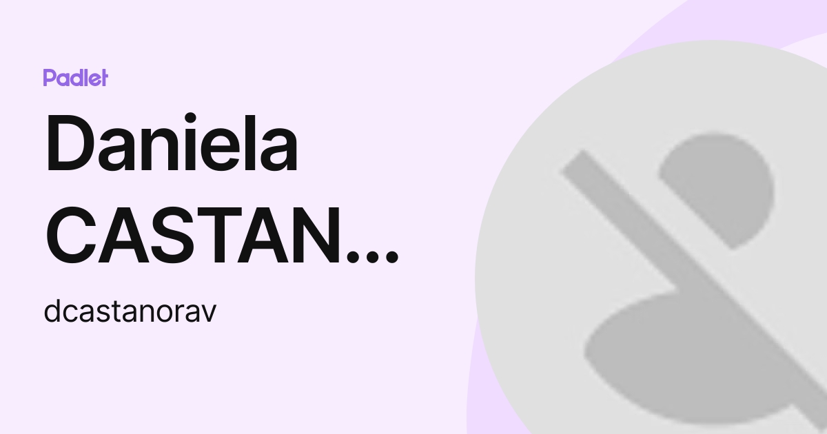 Daniela CASTANO RAVE (dcastanorav) profile | Padlet