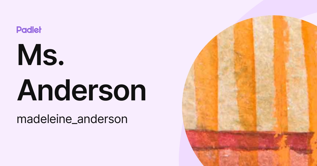 Ms. Anderson (madeleine_anderson) profile | Padlet