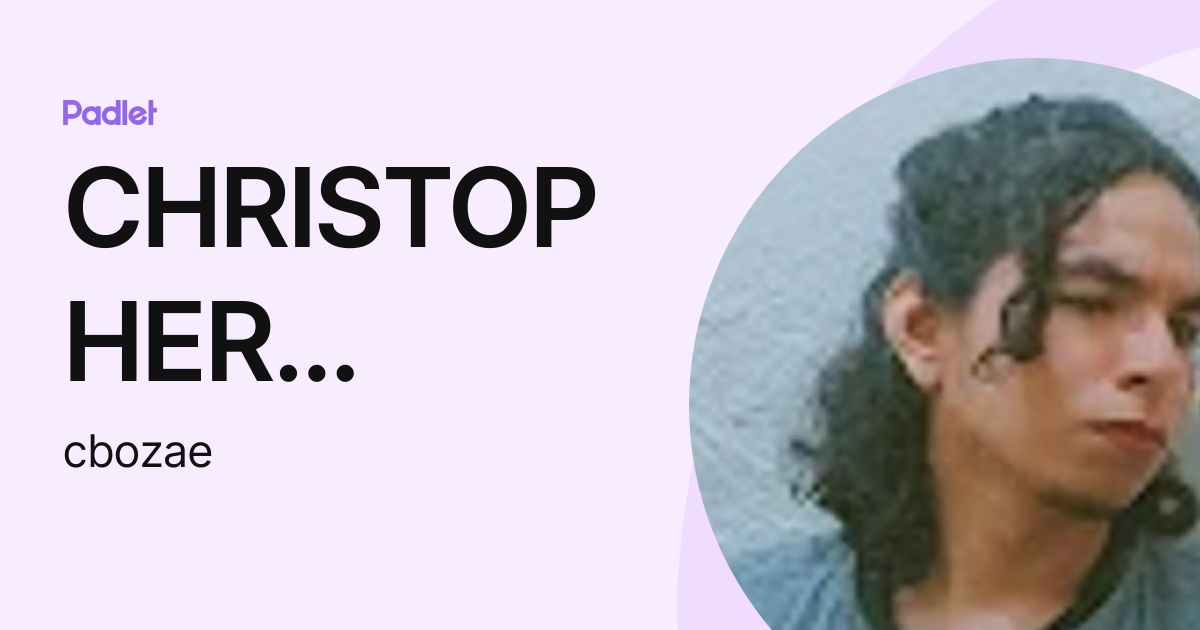 CHRISTOPHER STEEVEN BOZA ESPINOZA (cbozae) profile | Padlet