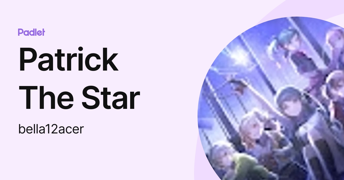 Patrick The Star (bella12acer) profile | Padlet