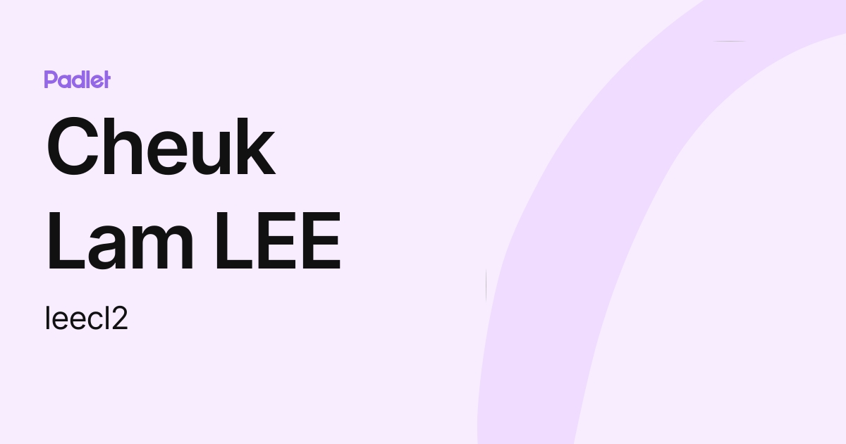 Cheuk Lam LEE (leecl2) profile | Padlet