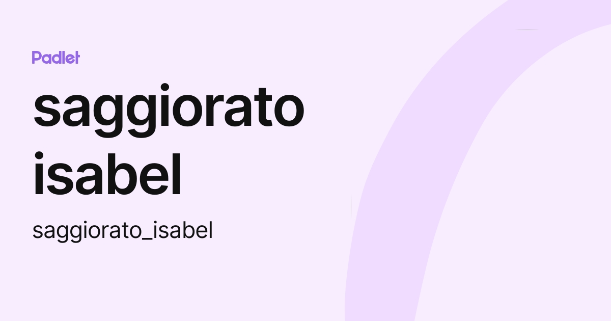 saggiorato isabel (saggiorato_isabel) profile | Padlet