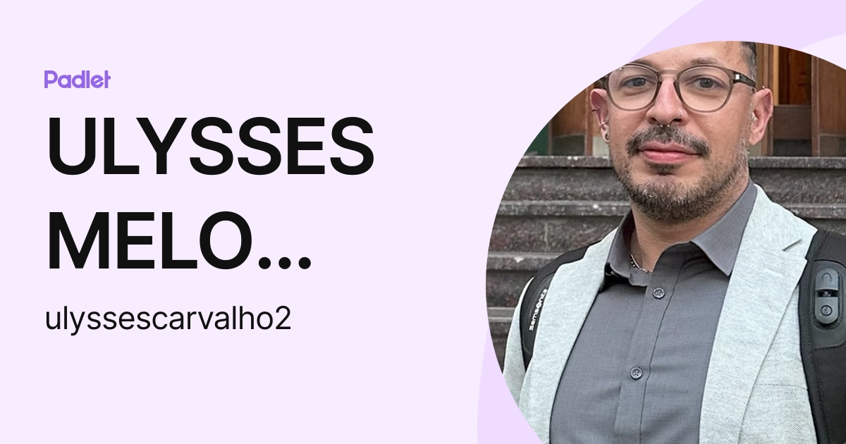 ULYSSES MELO CARVALHO (ulyssescarvalho2) profile | Padlet