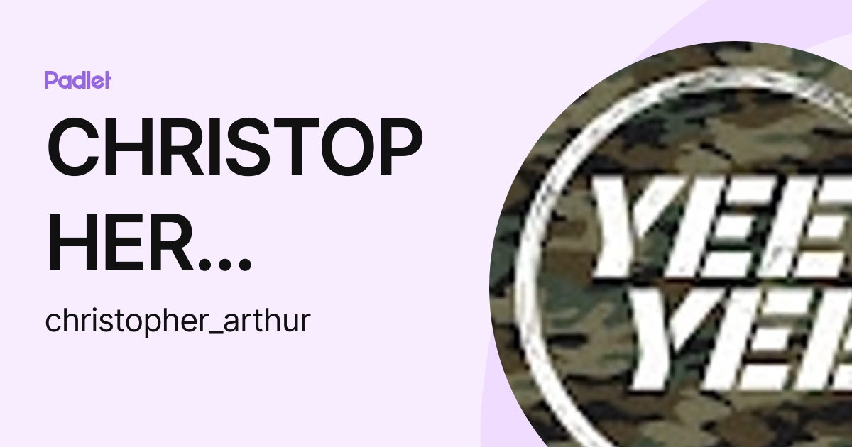 CHRISTOPHER ARTHUR (christopher_arthur) profile | Padlet