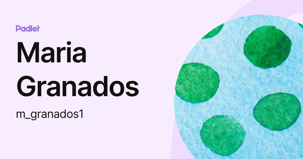Maria Granados (m_granados1) profile | Padlet