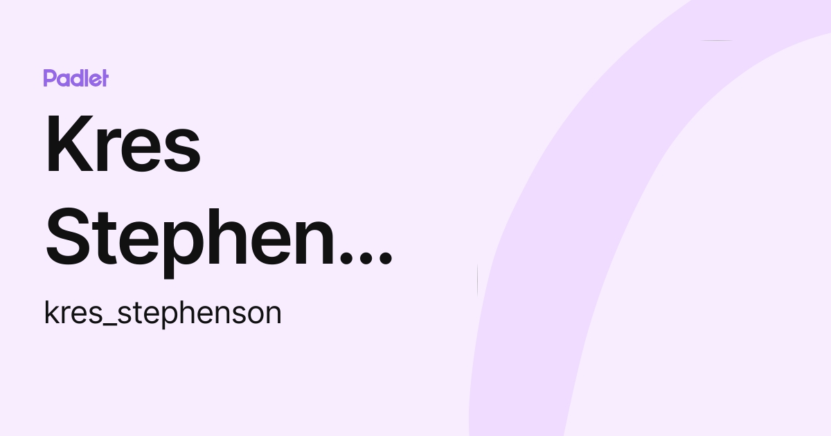 Kres Stephenson (kres_stephenson) profile | Padlet
