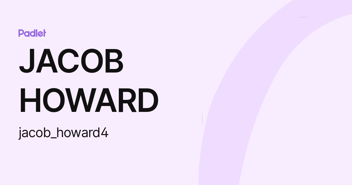 JACOB HOWARD (jacob_howard4) profile | Padlet