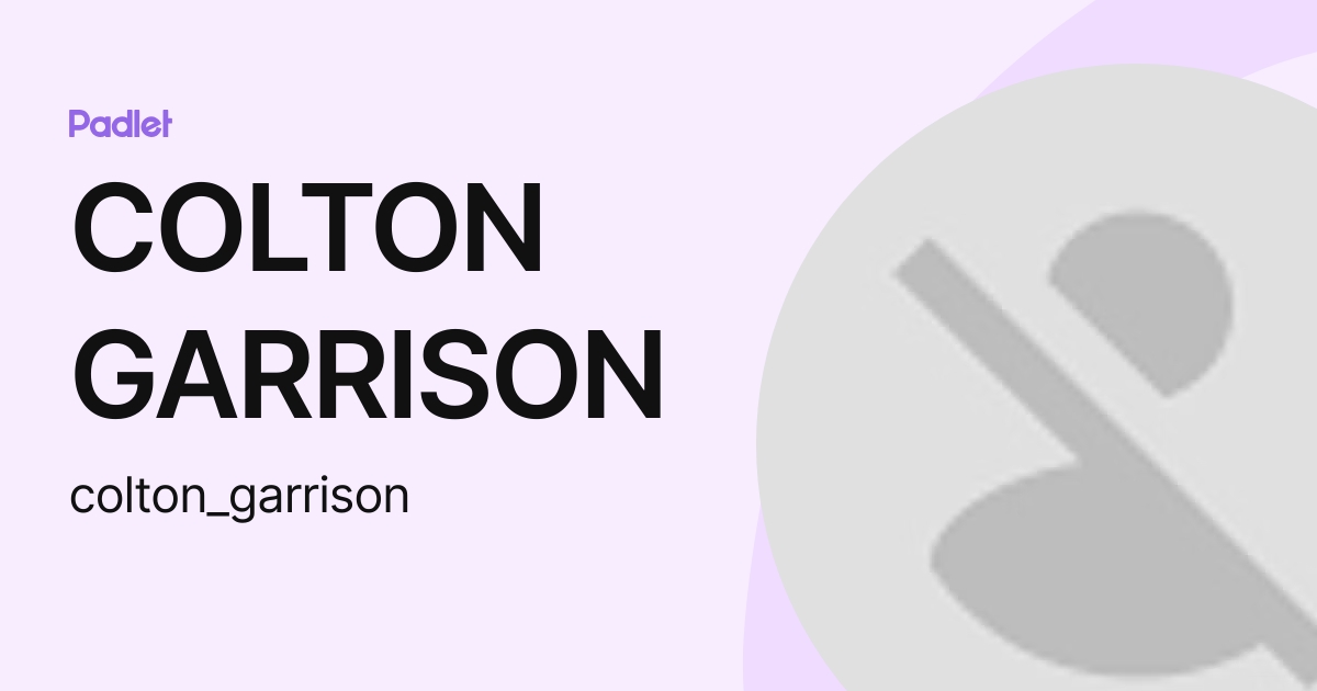 COLTON GARRISON (colton_garrison) profile | Padlet