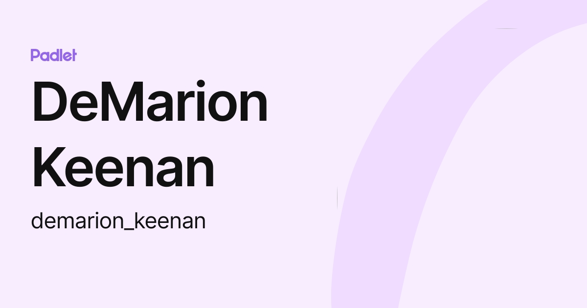 DeMarion Keenan (demarion_keenan) profile | Padlet