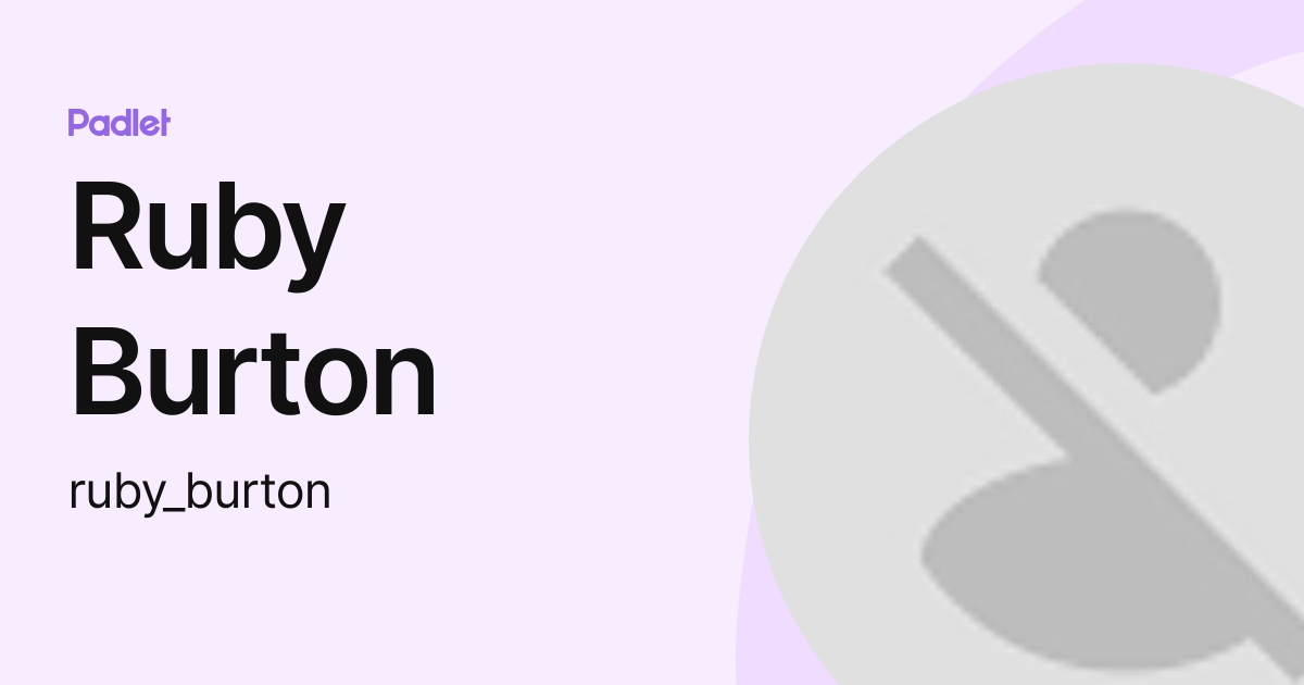 Ruby Burton (ruby_burton) profile | Padlet