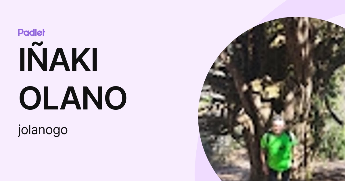 IÑAKI OLANO (jolanogo) profile | Padlet