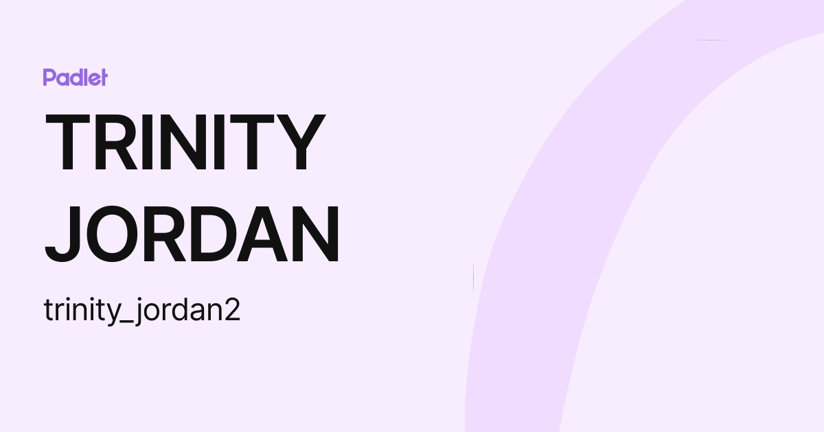 TRINITY JORDAN (trinity_jordan2) profile | Padlet