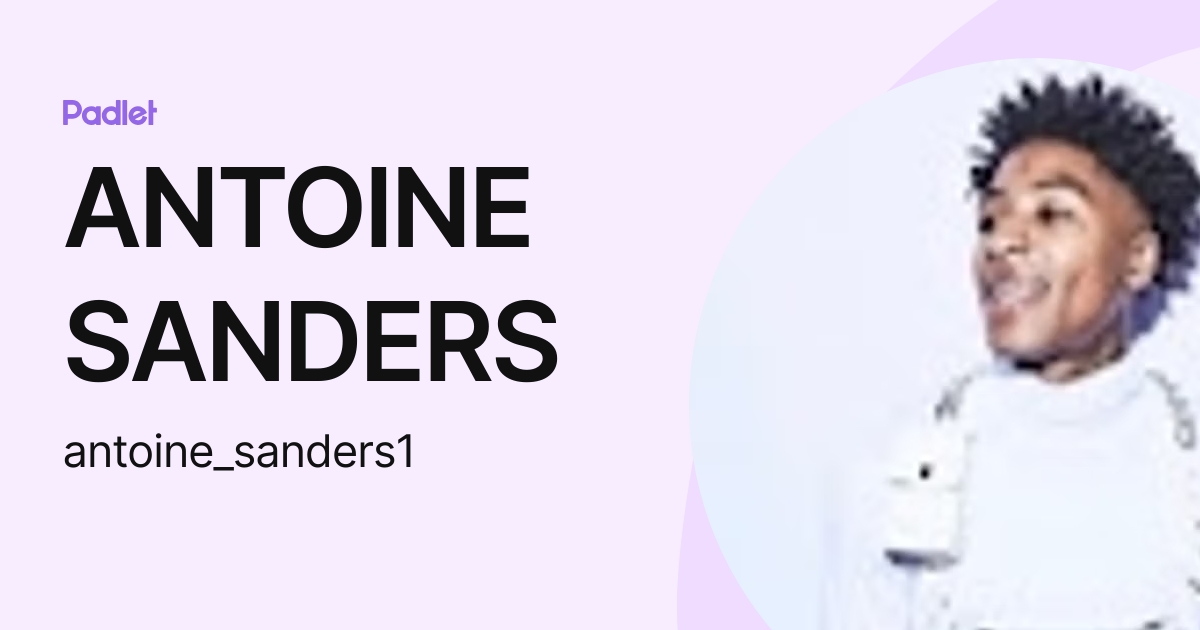 ANTOINE SANDERS (antoine_sanders1) profile | Padlet