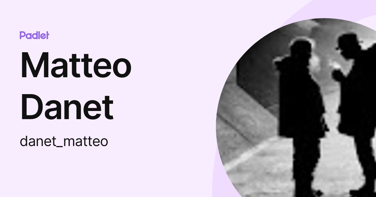 Matteo Danet (danet_matteo) profile | Padlet