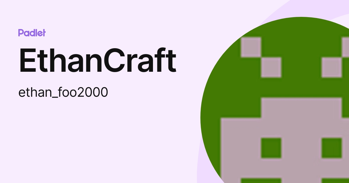 EthanCraft (ethan_foo2000) profile | Padlet