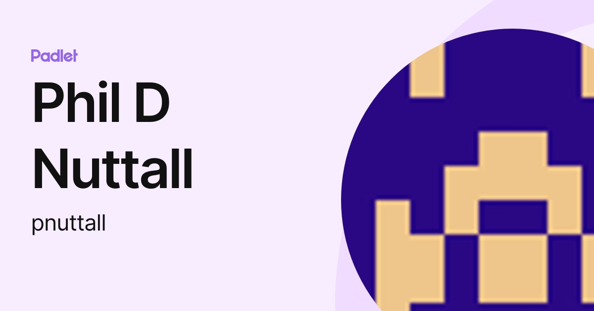 Phil D Nuttall (pnuttall) profile | Padlet