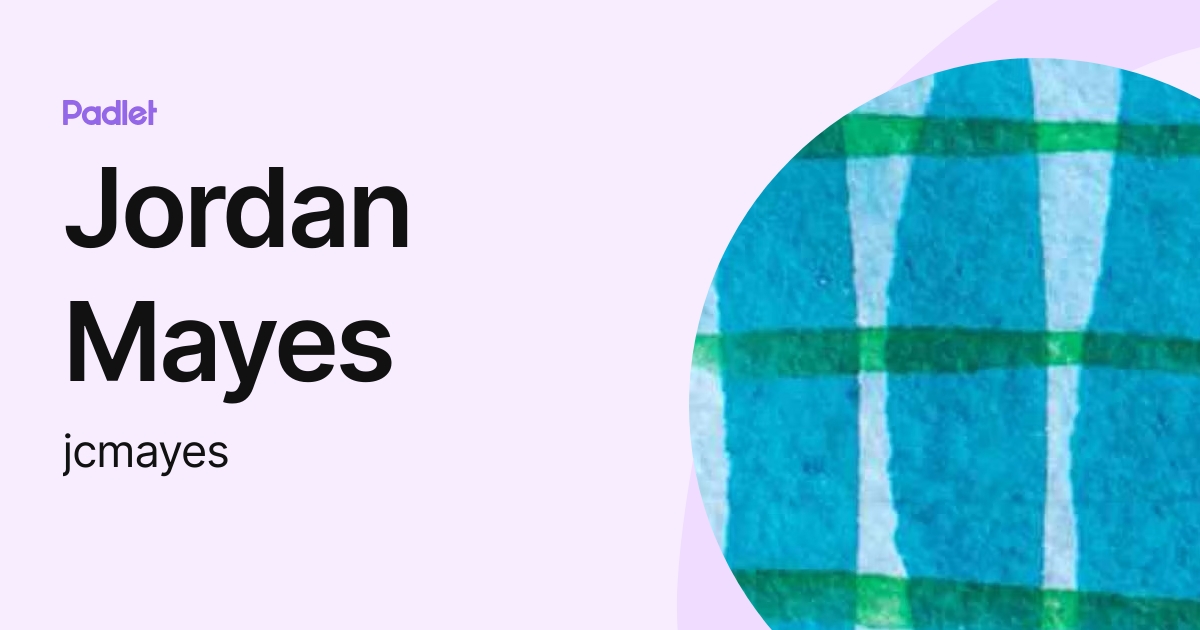 Jordan Mayes (jcmayes) profile | Padlet