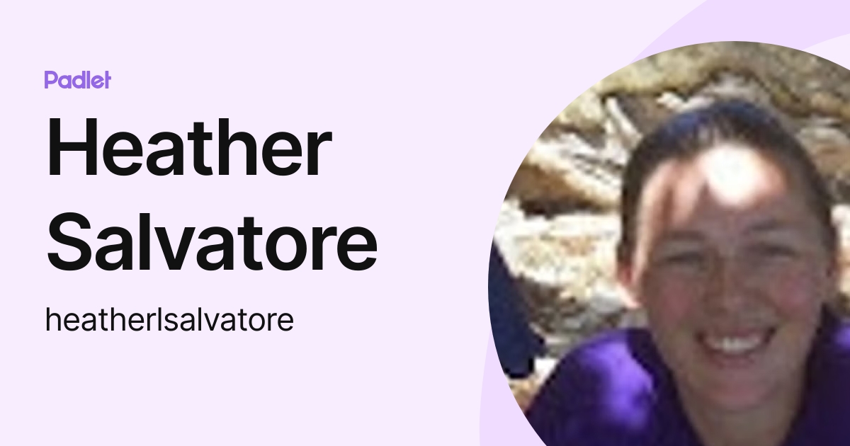 Heather Salvatore (heatherlsalvatore) profile | Padlet
