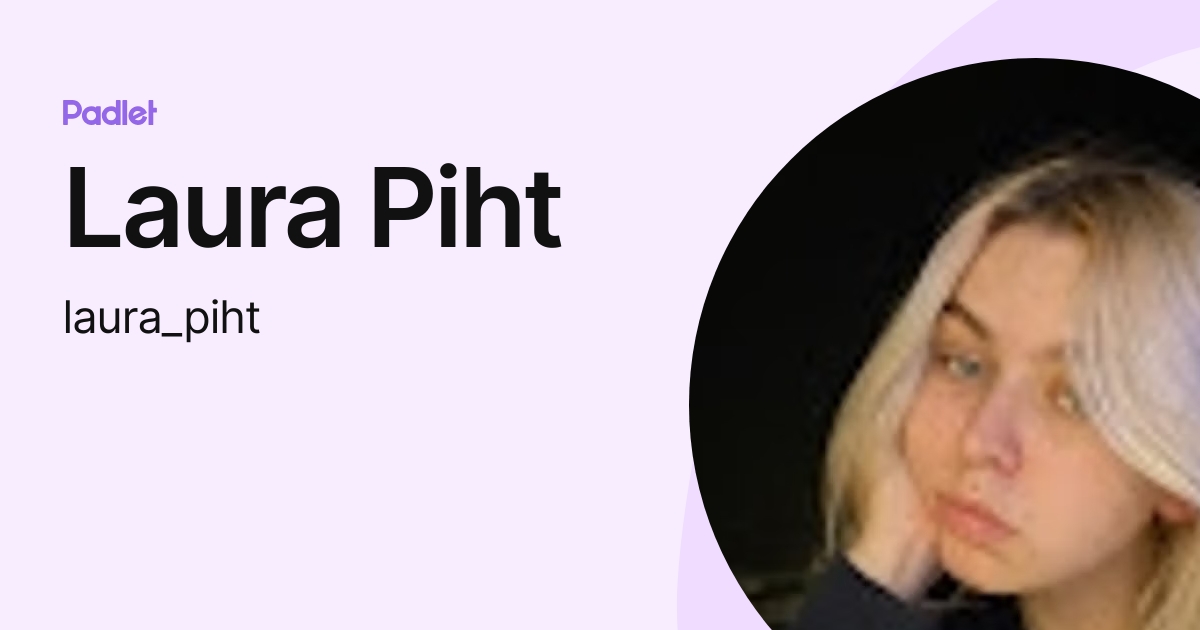 Laura Piht (laura_piht) profile | Padlet