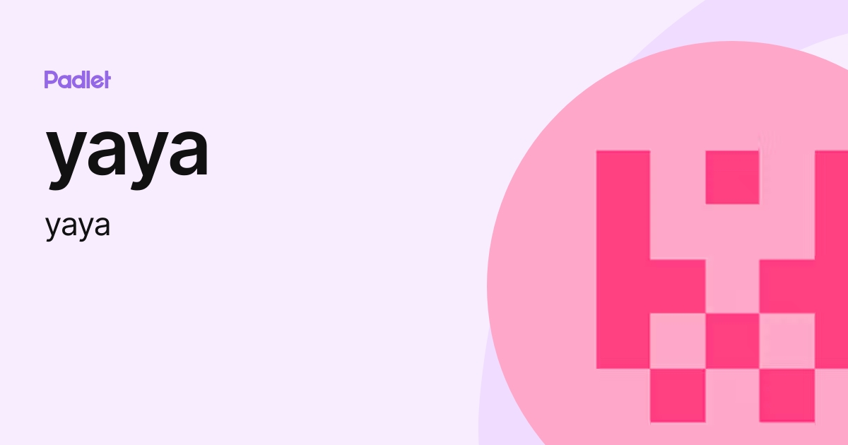 yaya (yaya) profile | Padlet