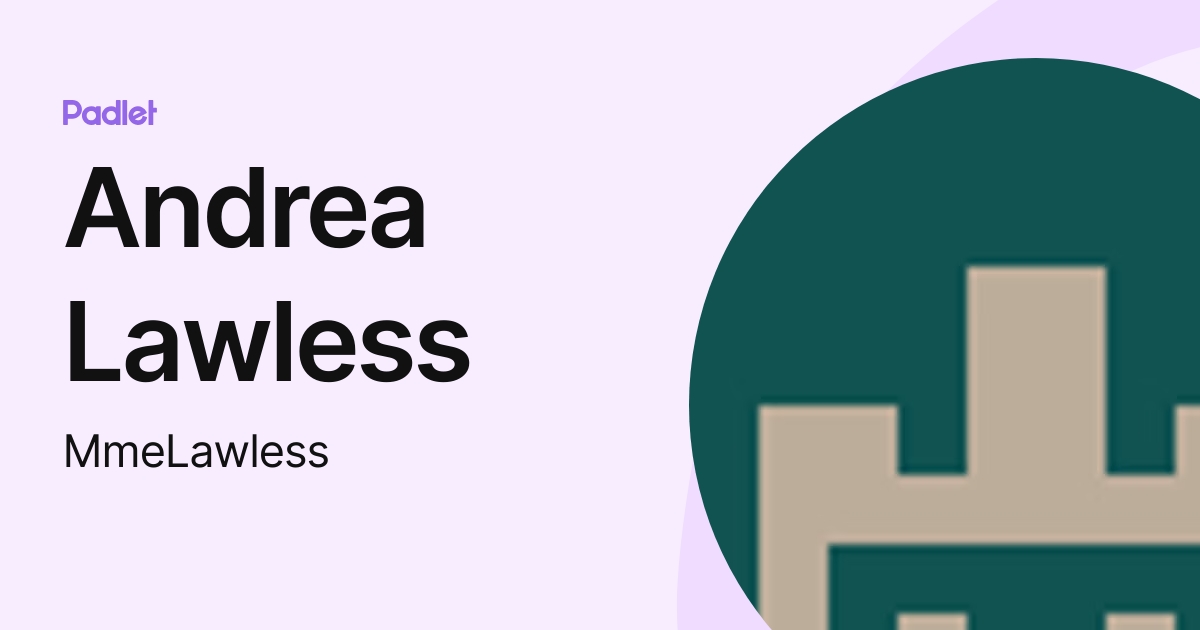 Andrea Lawless (MmeLawless) profile | Padlet