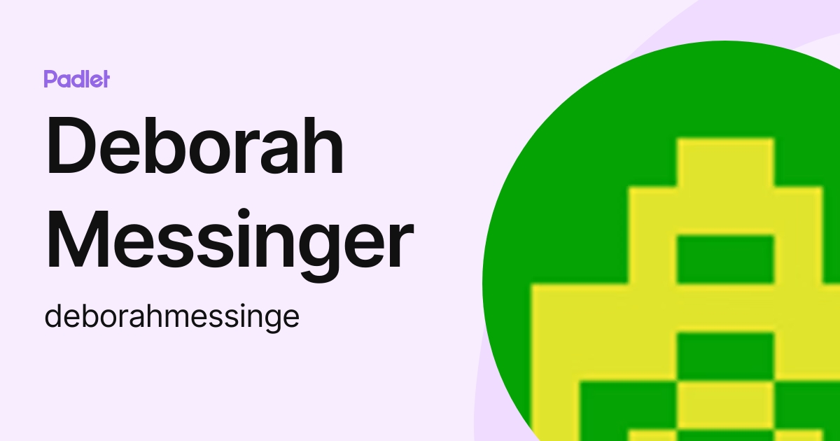 Deborah Messinger (deborahmessinge) profile | Padlet