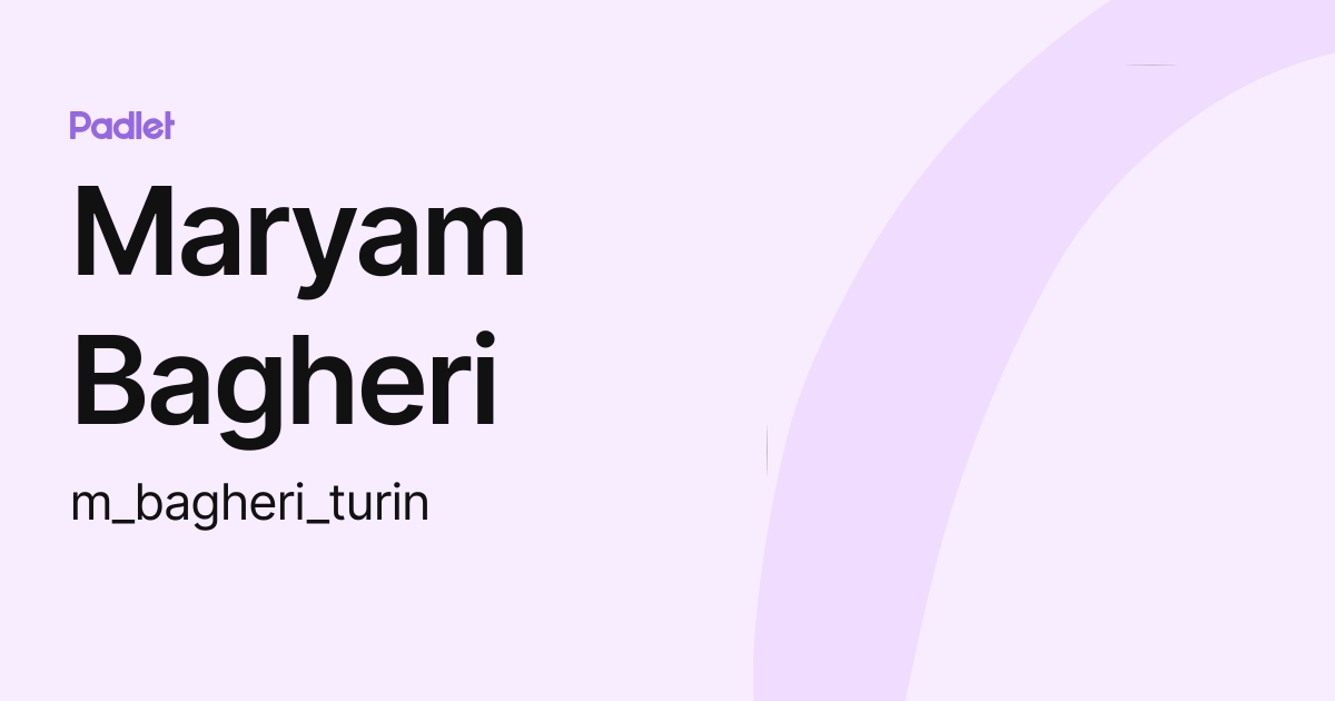 Maryam Bagheri (m_bagheri_turin) profile | Padlet
