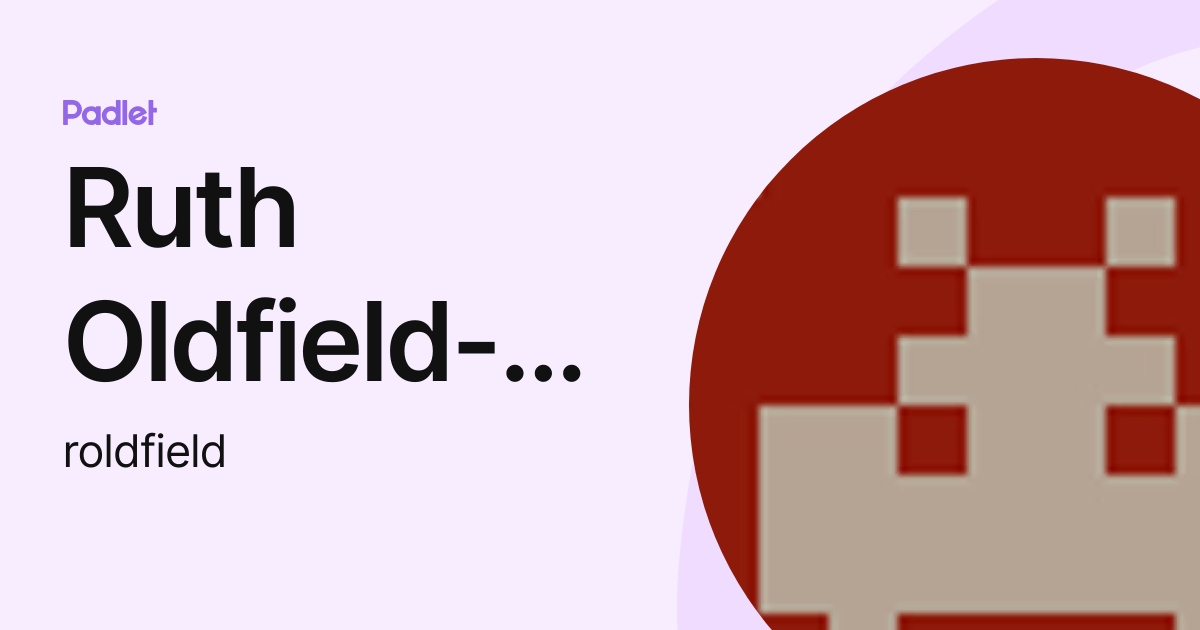 Ruth Oldfield-Dixon (roldfield) profile | Padlet